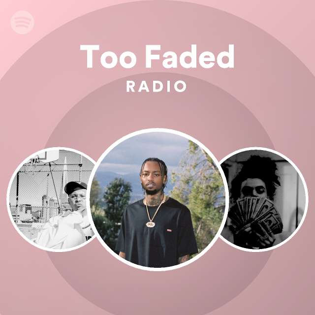 Too Faded Radio - playlist by Spotify | Spotify
