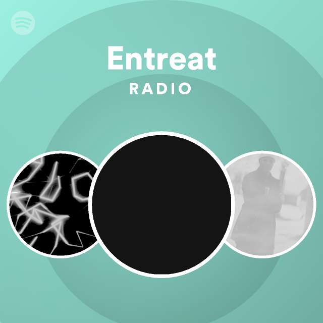 Entreat Radio - playlist by Spotify | Spotify