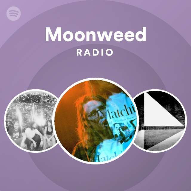 Moonweed Radio - playlist by Spotify | Spotify