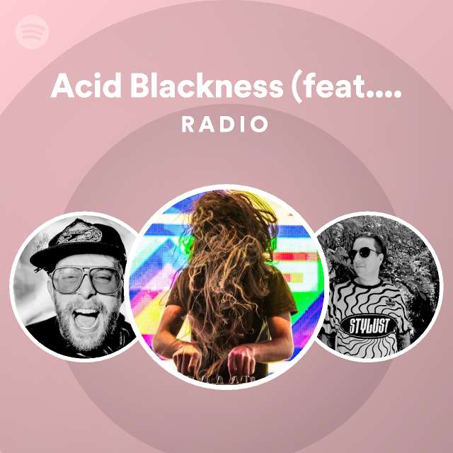 Acid Blackness (feat. Ash) Radio - playlist by Spotify | Spotify