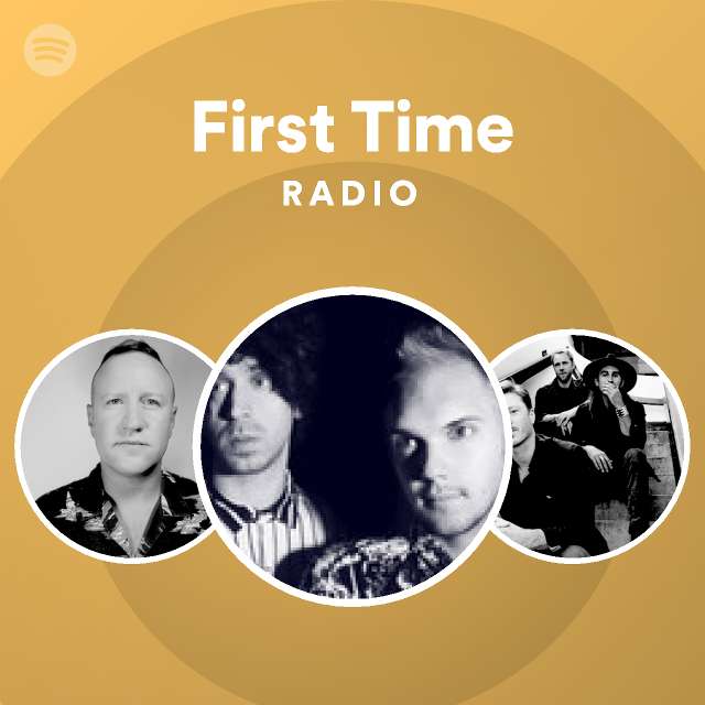 First Time Radio - playlist by Spotify | Spotify