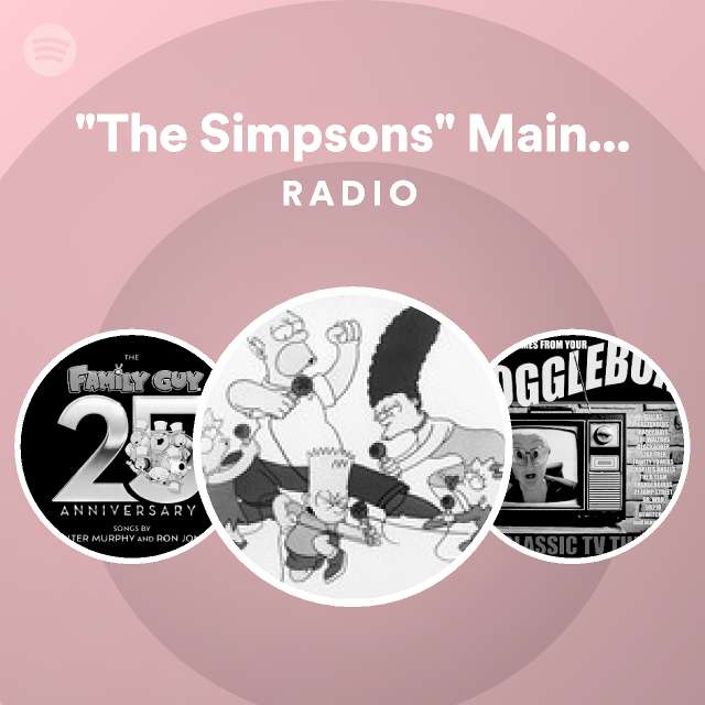 "The Simpsons" Main Title Theme Radio - playlist by Spotify | Spotify