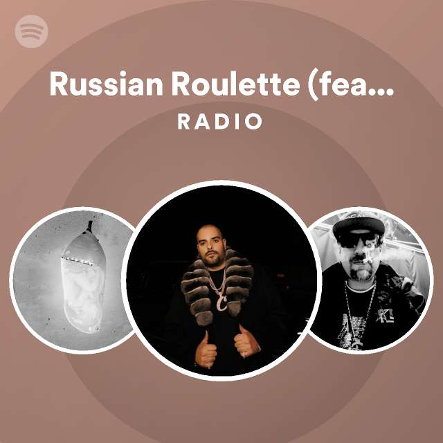 Russian Roulette (feat. B-Real) Radio - playlist by Spotify | Spotify
