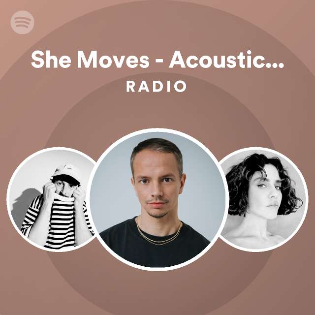 She Moves - Acoustic Guitar Version Radio - playlist by Spotify | Spotify
