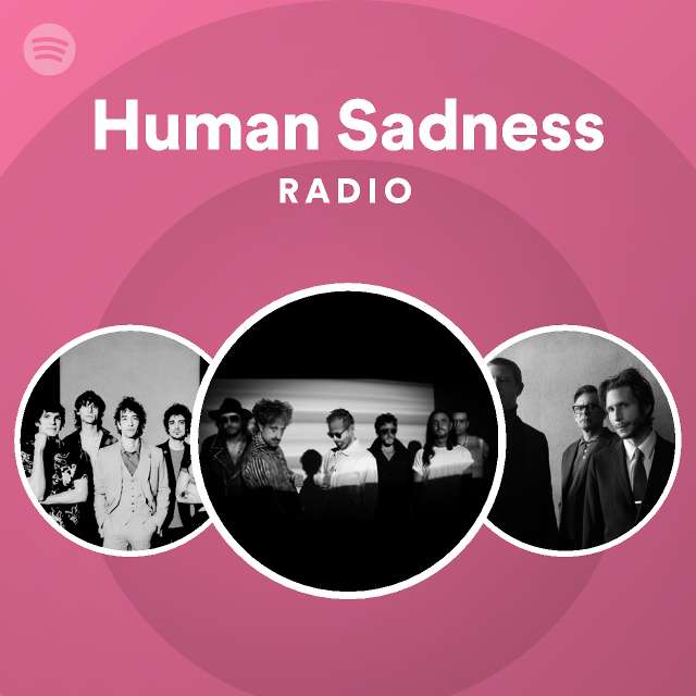 Human Sadness Radio - playlist by Spotify | Spotify