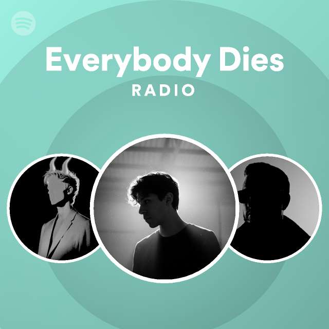 Everybody Dies Radio - playlist by Spotify | Spotify