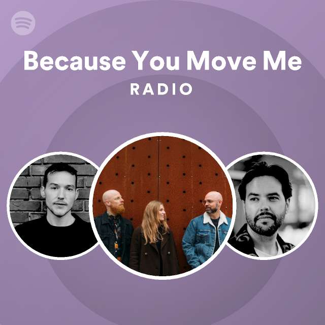 Because You Move Me Radio - playlist by Spotify | Spotify