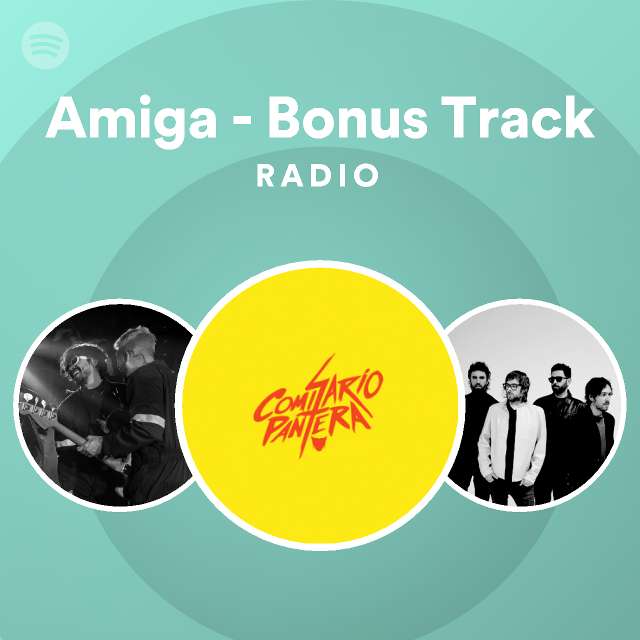 Amiga - Bonus Track Radio - playlist by Spotify | Spotify