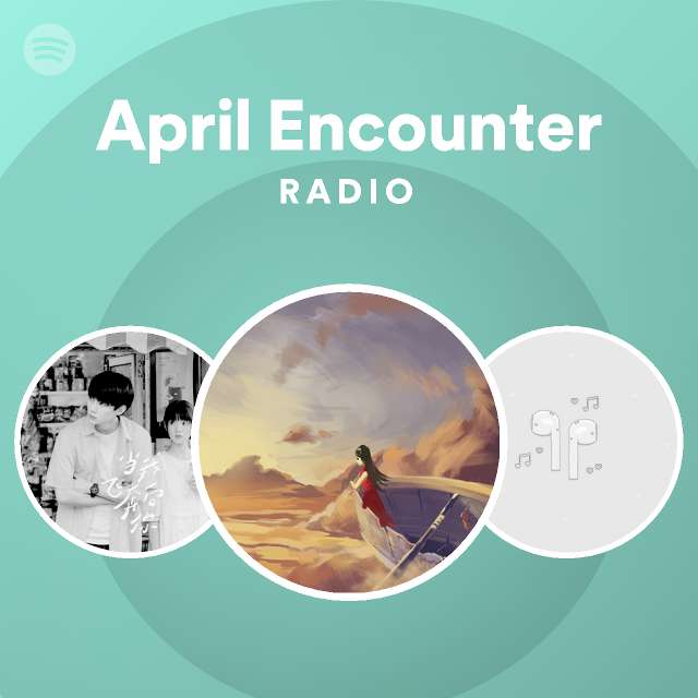 April Encounter Radio - playlist by Spotify | Spotify