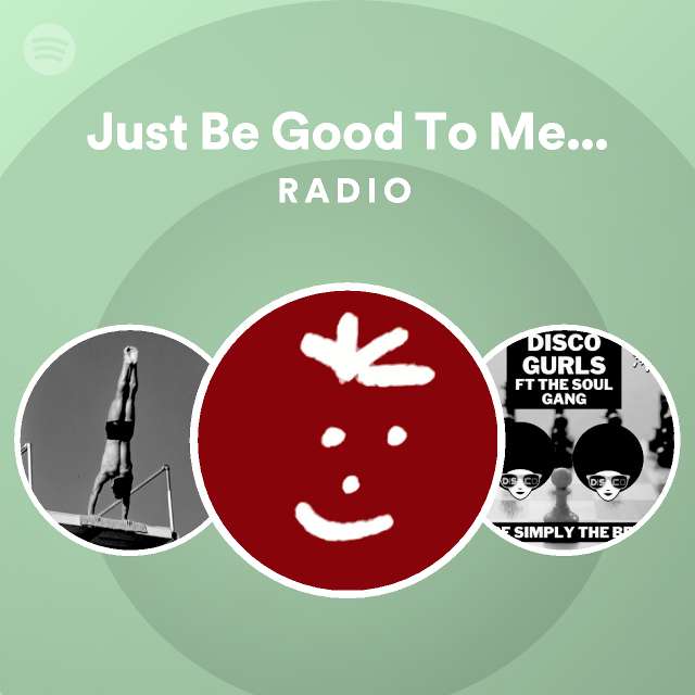 Just Be Good To Me / Need Your Number Radio - playlist by Spotify | Spotify