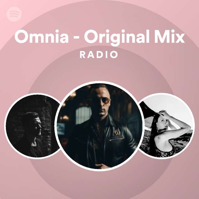 Omnia - Original Mix Radio - playlist by Spotify | Spotify