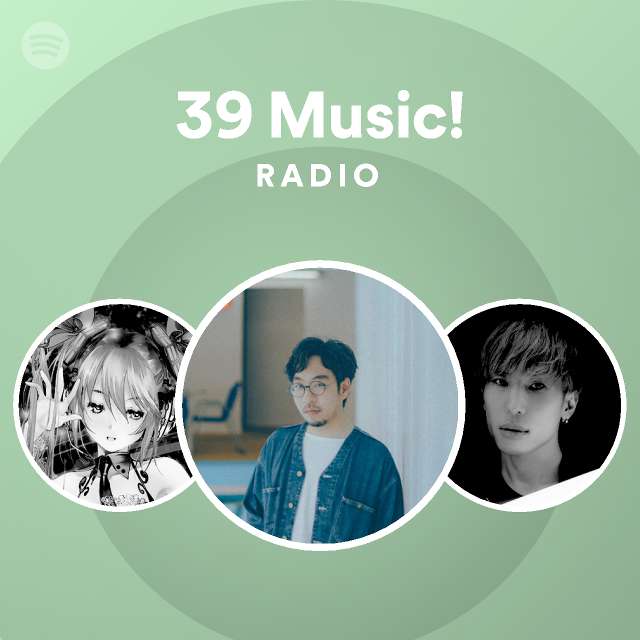 39 Music! Radio - playlist by Spotify | Spotify