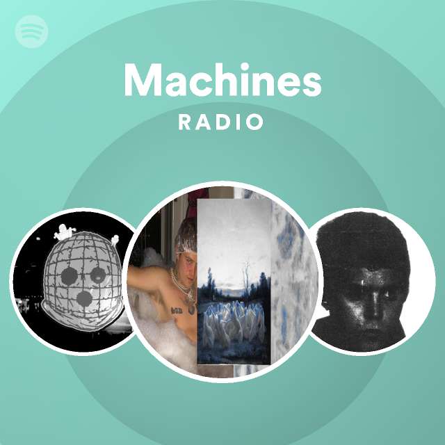 Machines Radio - playlist by Spotify | Spotify