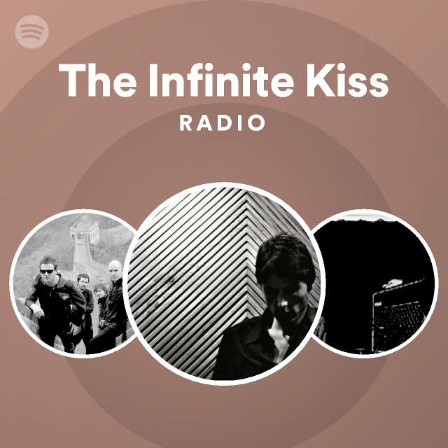 The Infinite Kiss Radio - playlist by Spotify | Spotify