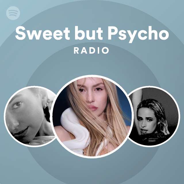 Sweet but Psycho Radio - playlist by Spotify | Spotify