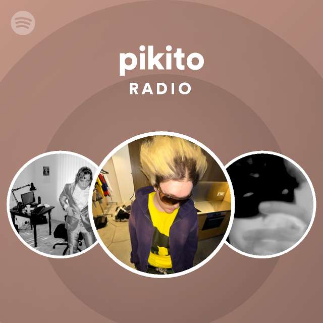 pikito Radio - playlist by Spotify | Spotify