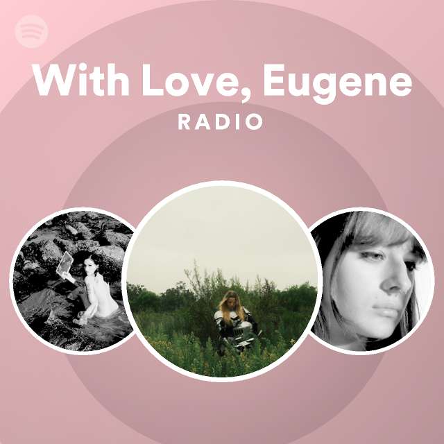 With Love, Eugene Radio - playlist by Spotify | Spotify