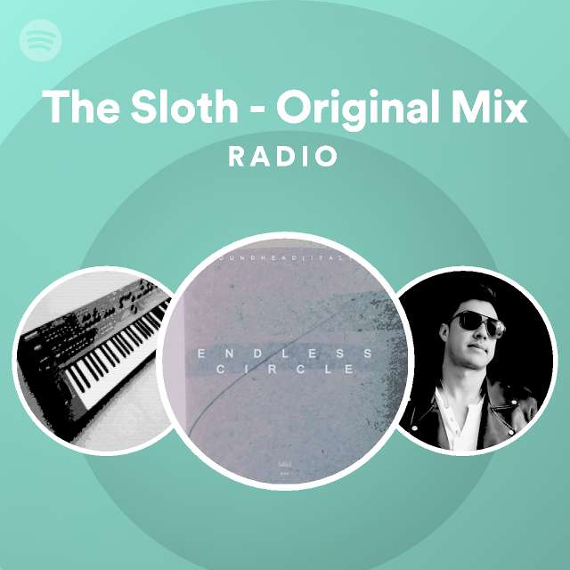 The Sloth - Original Mix Radio | Spotify Playlist