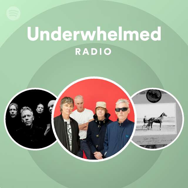Underwhelmed Radio - playlist by Spotify | Spotify