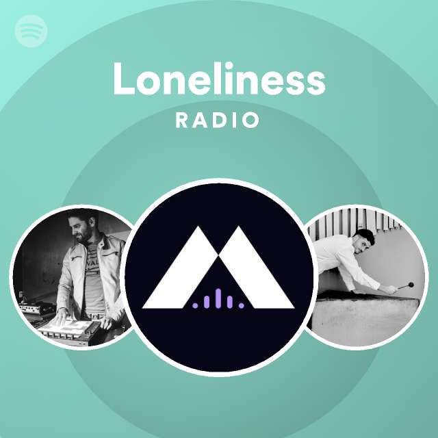 Loneliness Radio - playlist by Spotify | Spotify