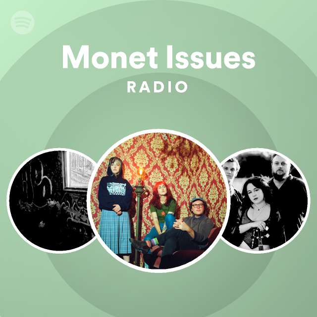 Monet Issues Radio - playlist by Spotify | Spotify