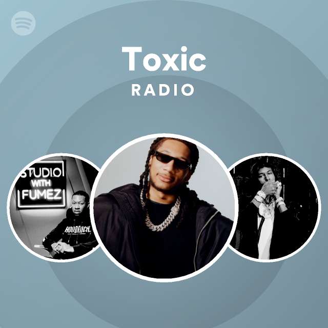 Toxic Radio - playlist by Spotify | Spotify