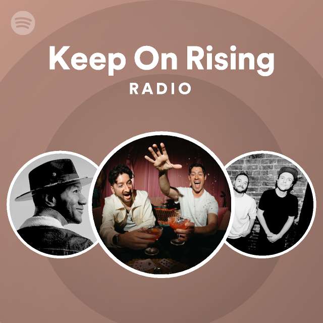 Keep On Rising Radio - playlist by Spotify | Spotify