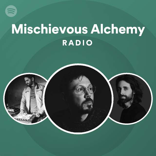 Mischievous Alchemy Radio - playlist by Spotify | Spotify