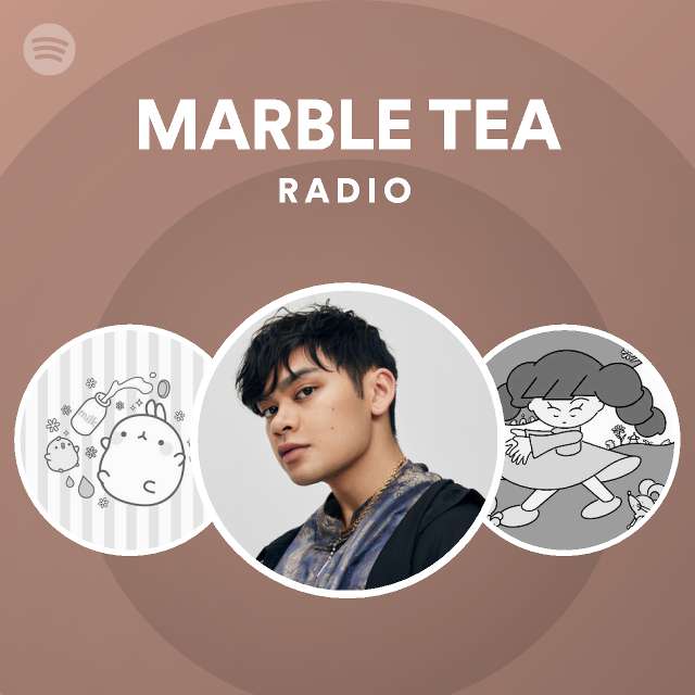 MARBLE TEA Radio - playlist by Spotify | Spotify