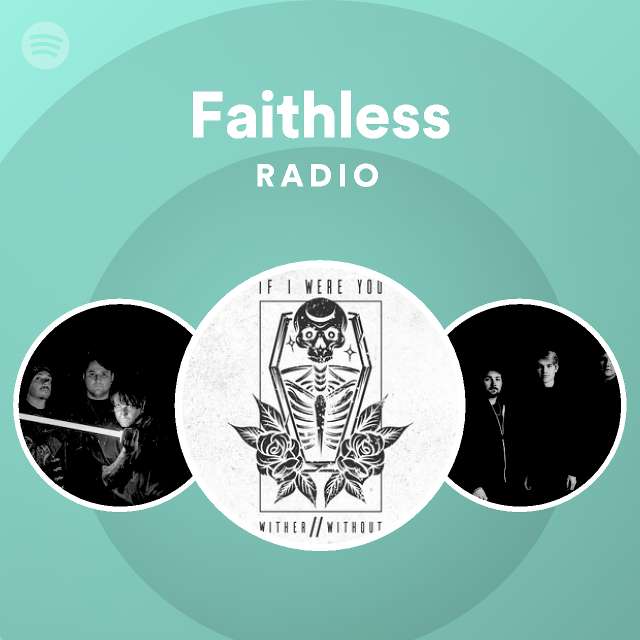 Faithless Radio - playlist by Spotify | Spotify