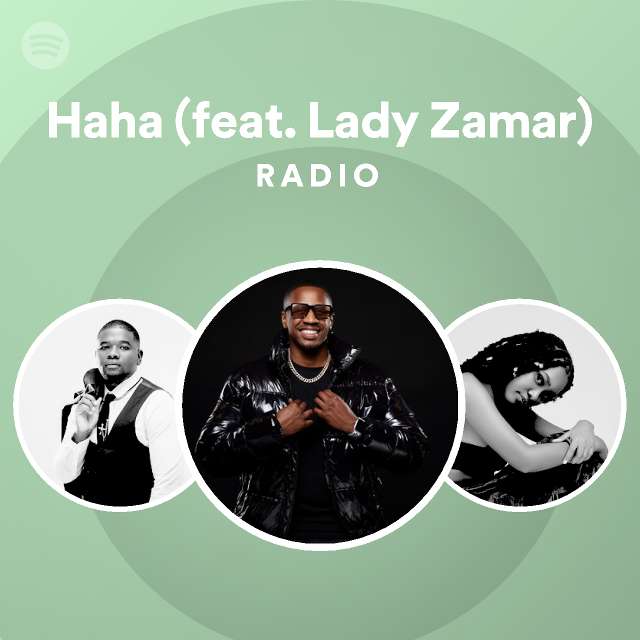Haha (feat. Lady Zamar) Radio | Spotify Playlist