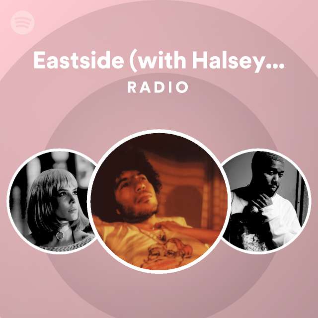 Eastside (with Halsey & Khalid) Radio - playlist by Spotify | Spotify