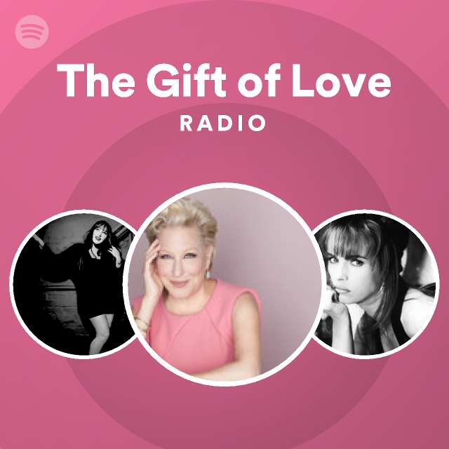 The Gift of Love Radio - playlist by Spotify | Spotify