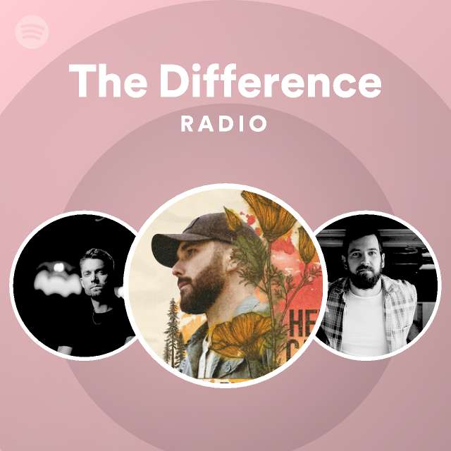 The Difference Radio - playlist by Spotify | Spotify