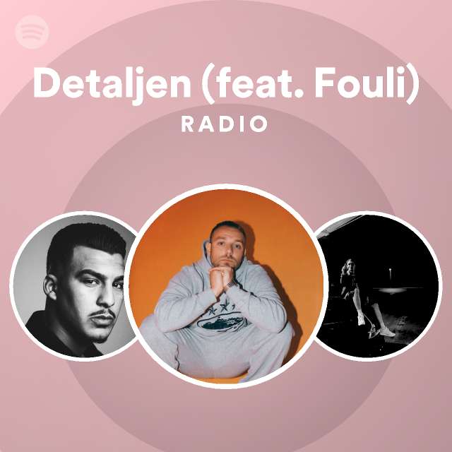 Detaljen (feat. Fouli) Radio - playlist by Spotify | Spotify