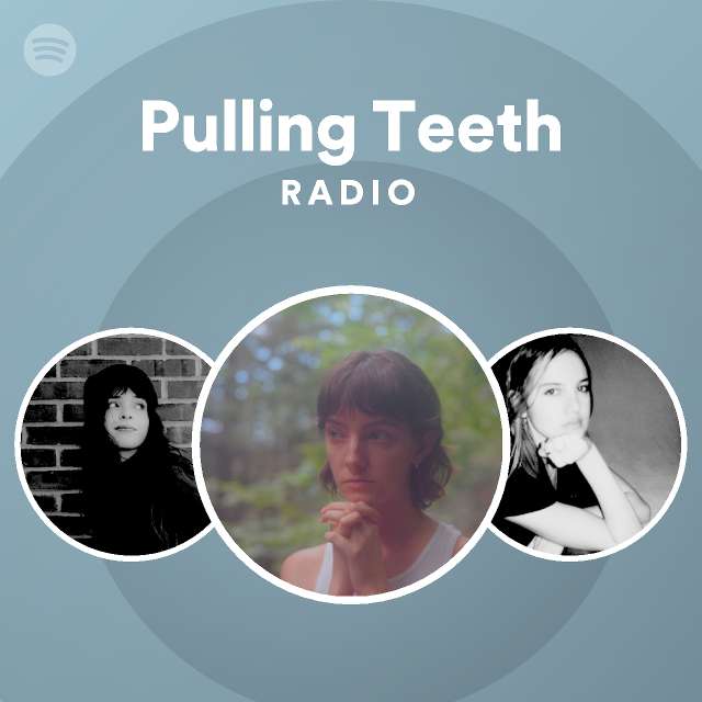 Pulling Teeth Radio - playlist by Spotify | Spotify