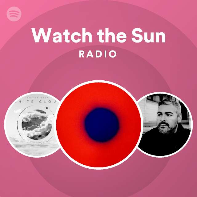 Watch the Sun Radio | Spotify Playlist