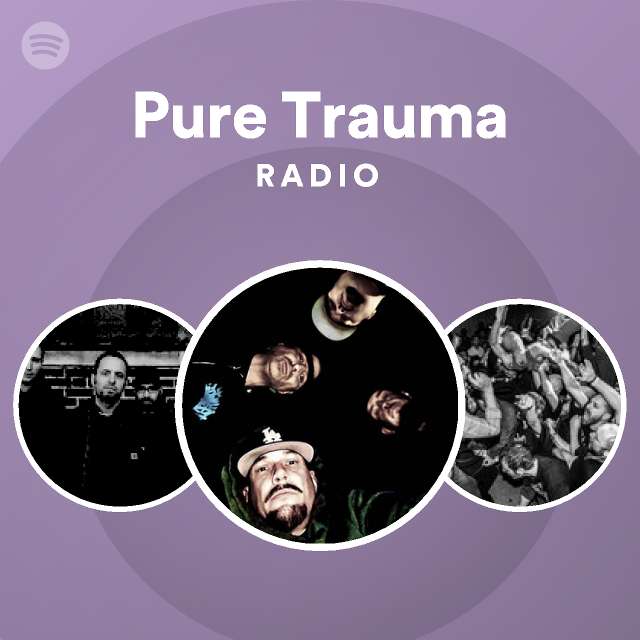 Pure Trauma Radio - playlist by Spotify | Spotify