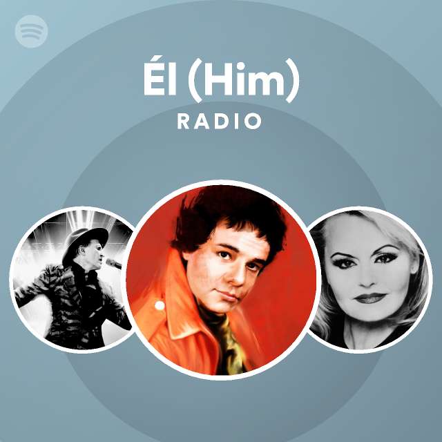 Él (Him) Radio - playlist by Spotify | Spotify