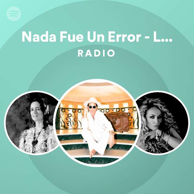 Nada Fue Un Error - Live In Spain / 2005 Radio - playlist by Spotify ...