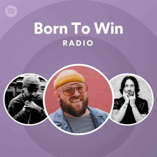 Born To Win Radio | Spotify Playlist