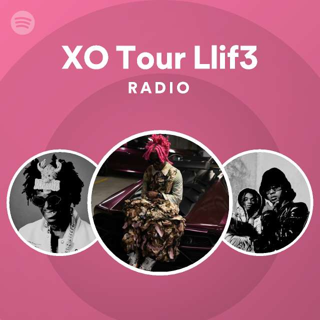 XO Tour Llif3 Radio - playlist by Spotify | Spotify