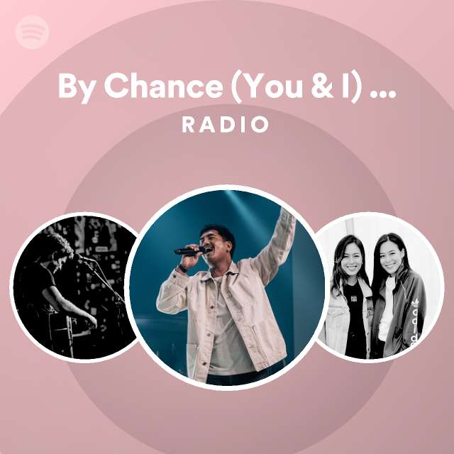 By Chance (You & I) (Acoustic) Radio - playlist by Spotify | Spotify
