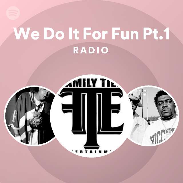 We Do It For Fun Pt.1 Radio - playlist by Spotify | Spotify