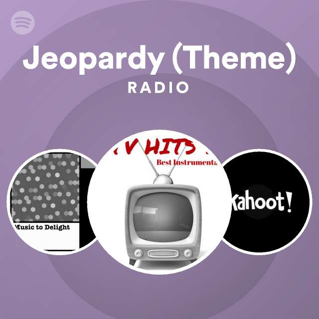 Jeopardy (Theme) Radio - playlist by Spotify | Spotify