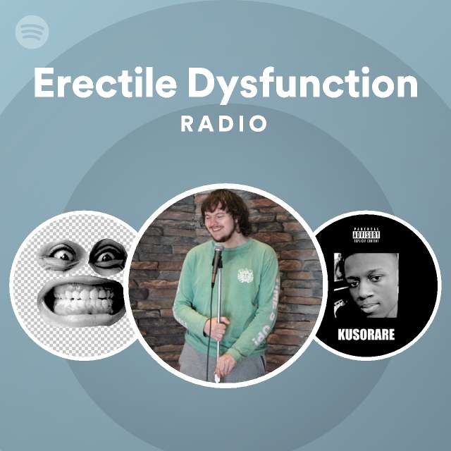 Erectile Dysfunction Radio - playlist by Spotify | Spotify