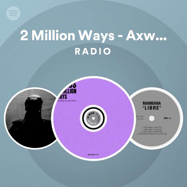 2 Million Ways - Axwell Remix Radio - playlist by Spotify | Spotify
