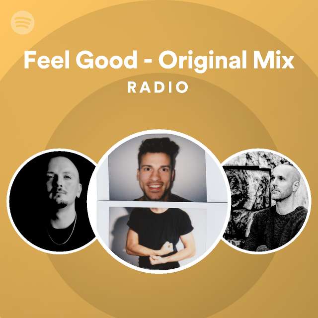Feel Good - Original Mix Radio - playlist by Spotify | Spotify
