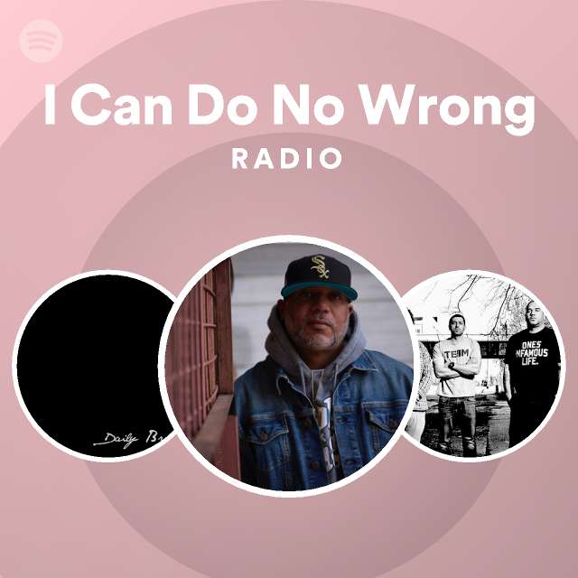 I Can Do No Wrong Radio - playlist by Spotify | Spotify