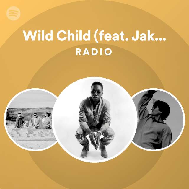 Wild Child (feat. Jake Torrey) Radio - playlist by Spotify | Spotify